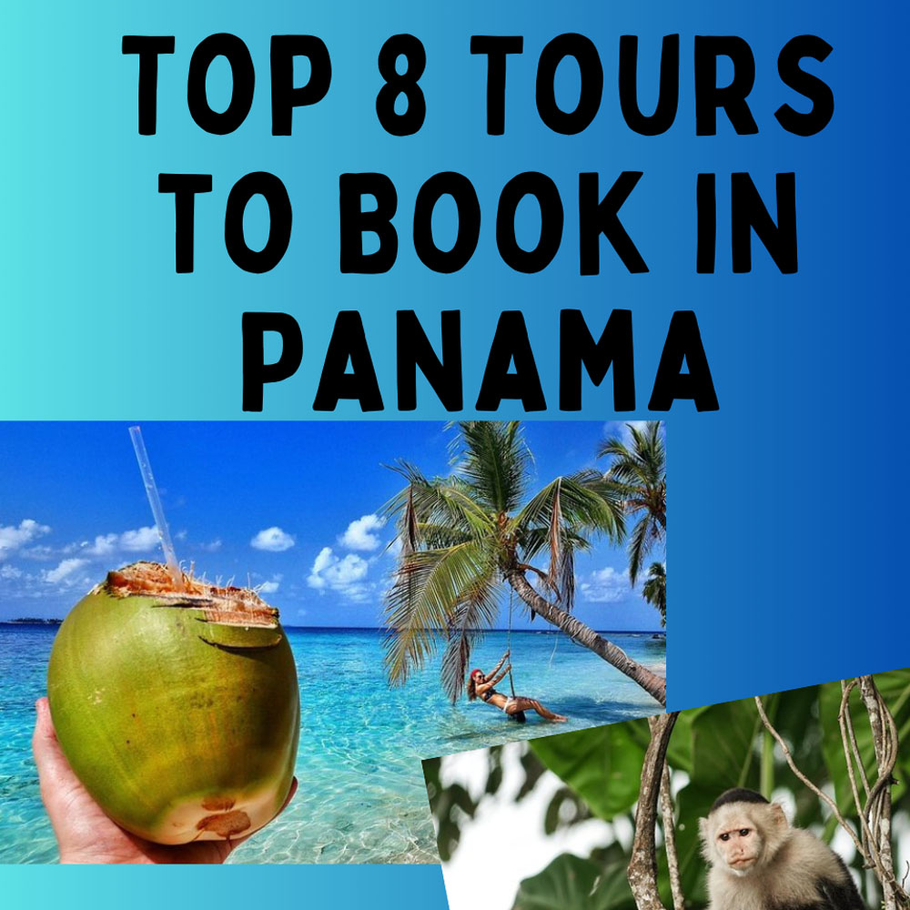 Top 8 Tours to Book in Panama - Forever Traveling